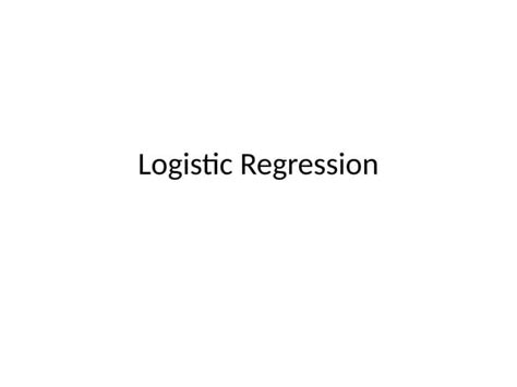 Logistic Regression Pptx Ppt