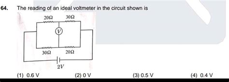 Reading Of An Ideal Voltmeter In The Circuit Below Is