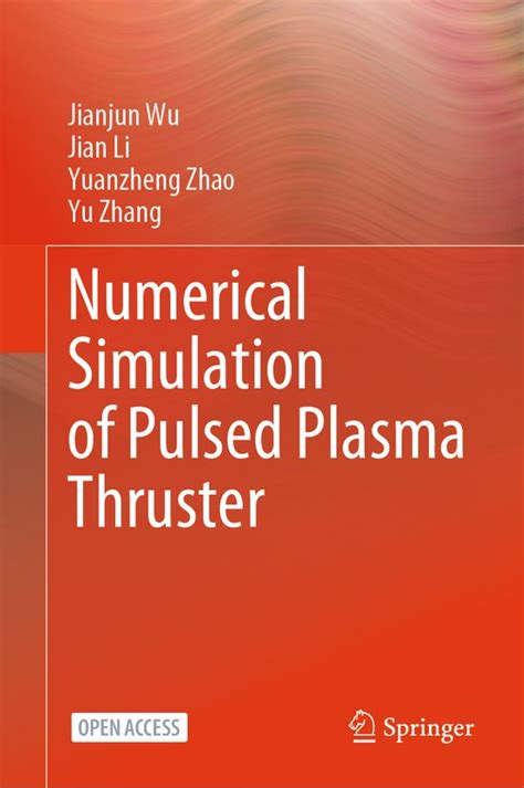 Numerical Simulation Of Pulsed Plasma Thruster 9789819779574 Jian