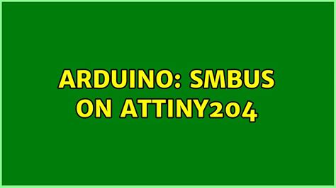 Arduino Smbus On Attiny204 Youtube