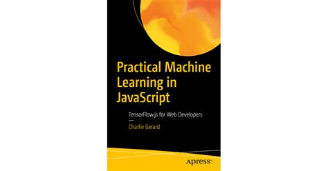 Cover Practical Machine Learning In Javascript Tensorflowjs For Web