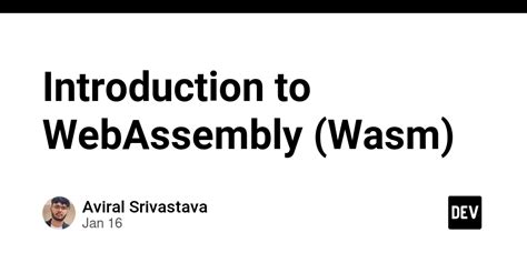 Introduction To Webassembly Wasm Dev Community