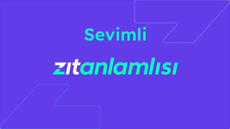 Sevimli Zıt Anlamlısı Nedir 🧐 Zıt Anlamlısı