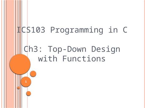 pptx 1 ics103 programming in c ch3 top down design with functions