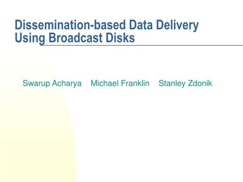 Ppt Dissemination Based Data Delivery Using Broadcast Disks