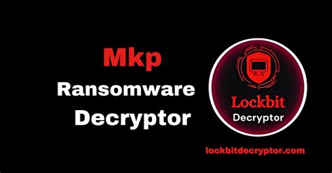 How To Remove Mkp Ransomware And Decrypt Your Files Lockbit Decryptor