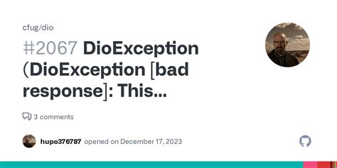 Dioexception Dioexception Bad Response This Exception Was Thrown Because The Response Has A