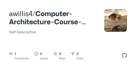 Github Awillis Computer Architecture Course Work Self Descriptive