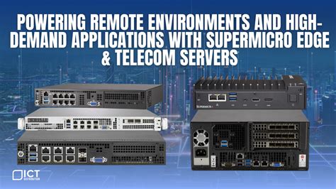 Powering Remote Environments And High Demand Applications With Supermicro Edge And Telecom Servers