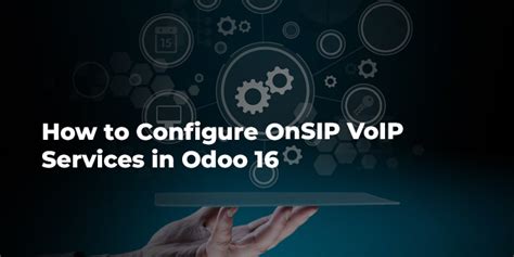 How To Configure OnSIP VoIP Services In Odoo