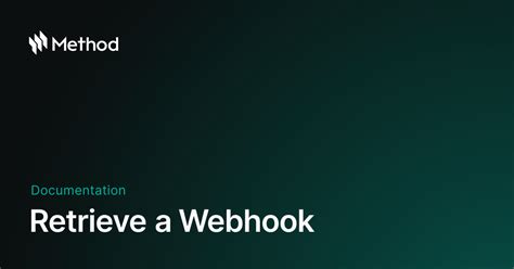 Retrieve A Webhook Method Api Docs