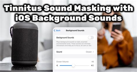 Tinnitus Sound Masking With Ios Background Sounds Tinnitus Help