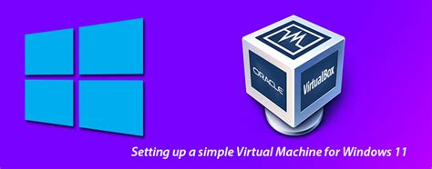 Setting Up A Simple Virtual Machine To Run Windows 11 Micro Fusion Insight