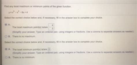 Solved Find Any Local Maximum Or Minimum Points Of The Given