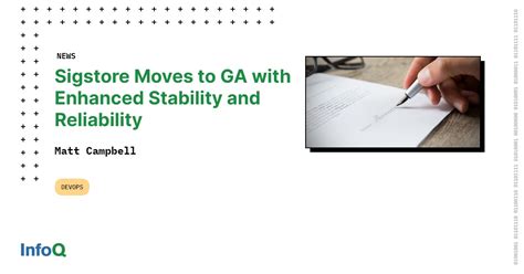 Sigstore Moves To Ga With Enhanced Stability And Reliability Infoq