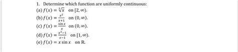 Solved Determine Which Function Are Uniformly Continuous Chegg