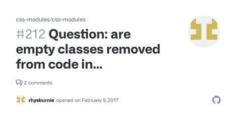Question Are Empty Classes Removed From Code In Production Issue Css Modules Css