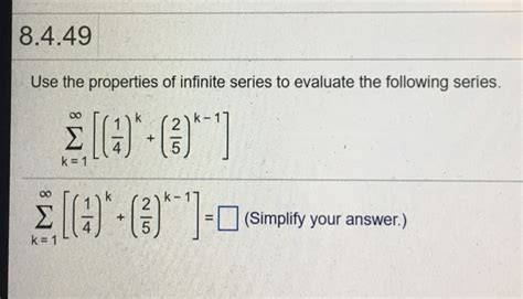 Solved 8449 Use The Properties Of Infinite Series To