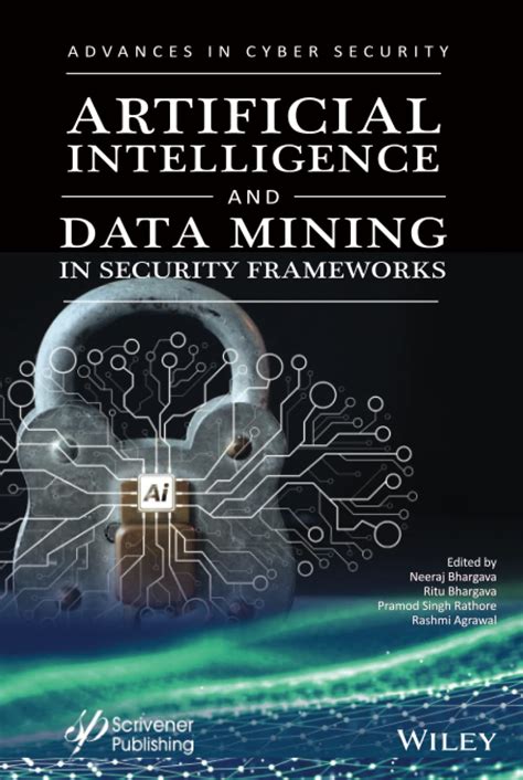 Artificial Intelligence And Data Mining Approaches In Security Frameworks Advances In Data