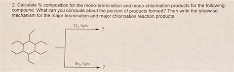 Solved 2 Calculate Composition For The Mono Bromination