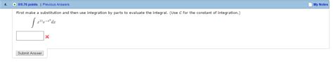 Solved First Make A Substitution And Then Use Integration By