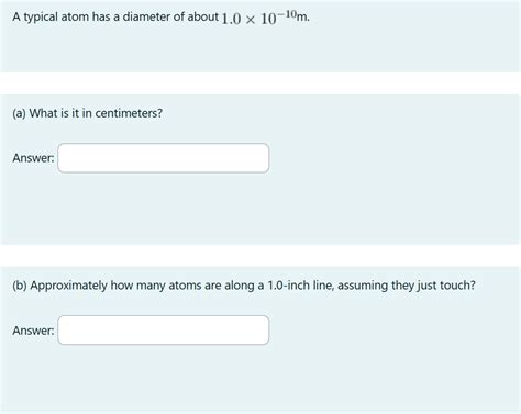 Solved A Typical Atom Has A Diameter Of About 1 0×10−10 M