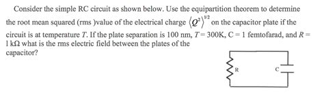 solved consider the simple rc circuit as shown below use