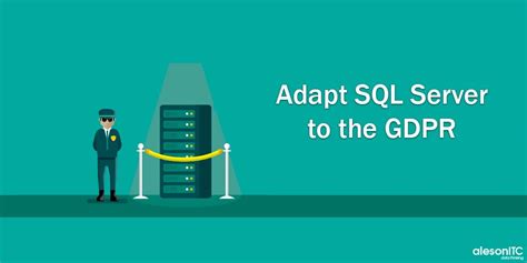 how to adapt sql server to gdpr gdpr series 1 5 aleson itc