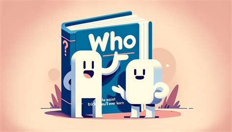 Who Vs Whom The Easiest Trick Youll Ever Learn