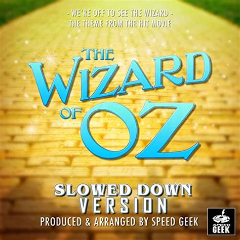 Play Were Off To See The Wizard From The Wizard Of Oz Slowed