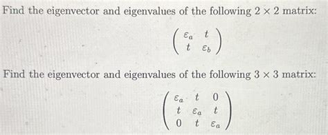 solved find the eigenvector and eigenvalues of the following