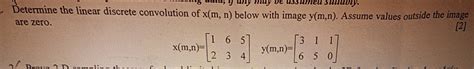 Solved Determine The Linear Discrete Convolution Of X M N Chegg
