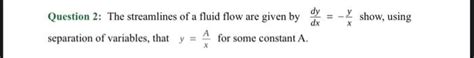 solved question 2 the streamlines of a fluid flow are given