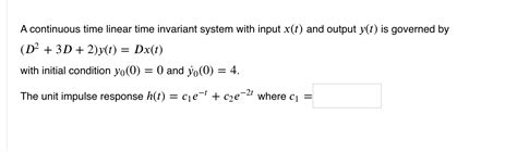 Solved A Continuous Time Linear Time Invariant System With