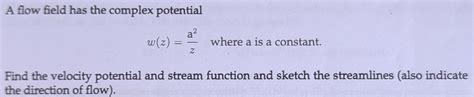 solved a flow field has the complex potential w z za2 where