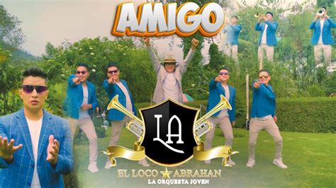 El Loco Abrahan La Orquesta Joven Amigo Dra Youtube