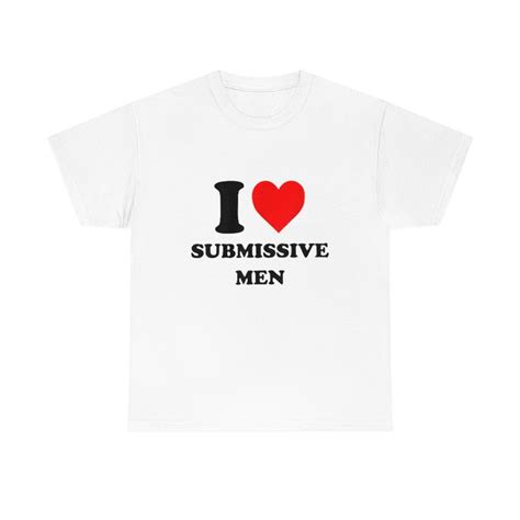 I Love Submissive Men Shirt Etsy