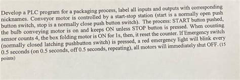 Solved Develop A PLC Program For A Packaging Process Label Chegg