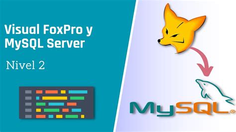 Visual Foxpro Y Mysql Server Nivel 2 Curso Completo Youtube