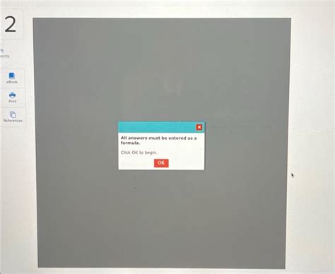 Solved All Answers Must Be Entered As A Formula Click Ok To