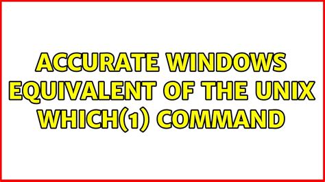 accurate windows equivalent of the unix which 1 command youtube