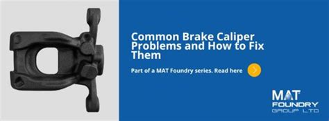 Common Causes of Brake Caliper Failure - MAT Foundry