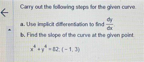 solved carry out the following steps for the given curve a use