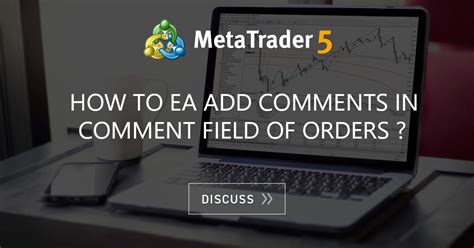 How To Ea Add Comments In Comment Field Of Orders Online Trading Mql4 And Metatrader 4