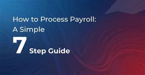 How To Process Payroll A Simple 7 Step Guide