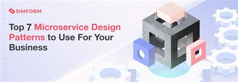 Top 7 Microservice Design Patterns To Use For Your Business In 2022
