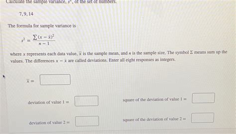 Solved Calculate The Sample Variance S 2 Of The Set Of Numbers 7 9 14 The Formula For
