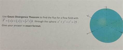 solved use gauss divergence theorem to find the flux for a