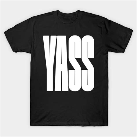 Yass Bold Logo Design Yass T Shirt Teepublic