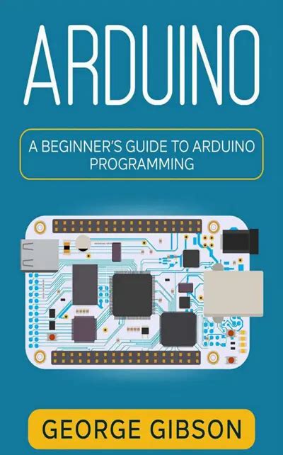 George Gibson Arduino A Beginners Guide To Arduino Programming